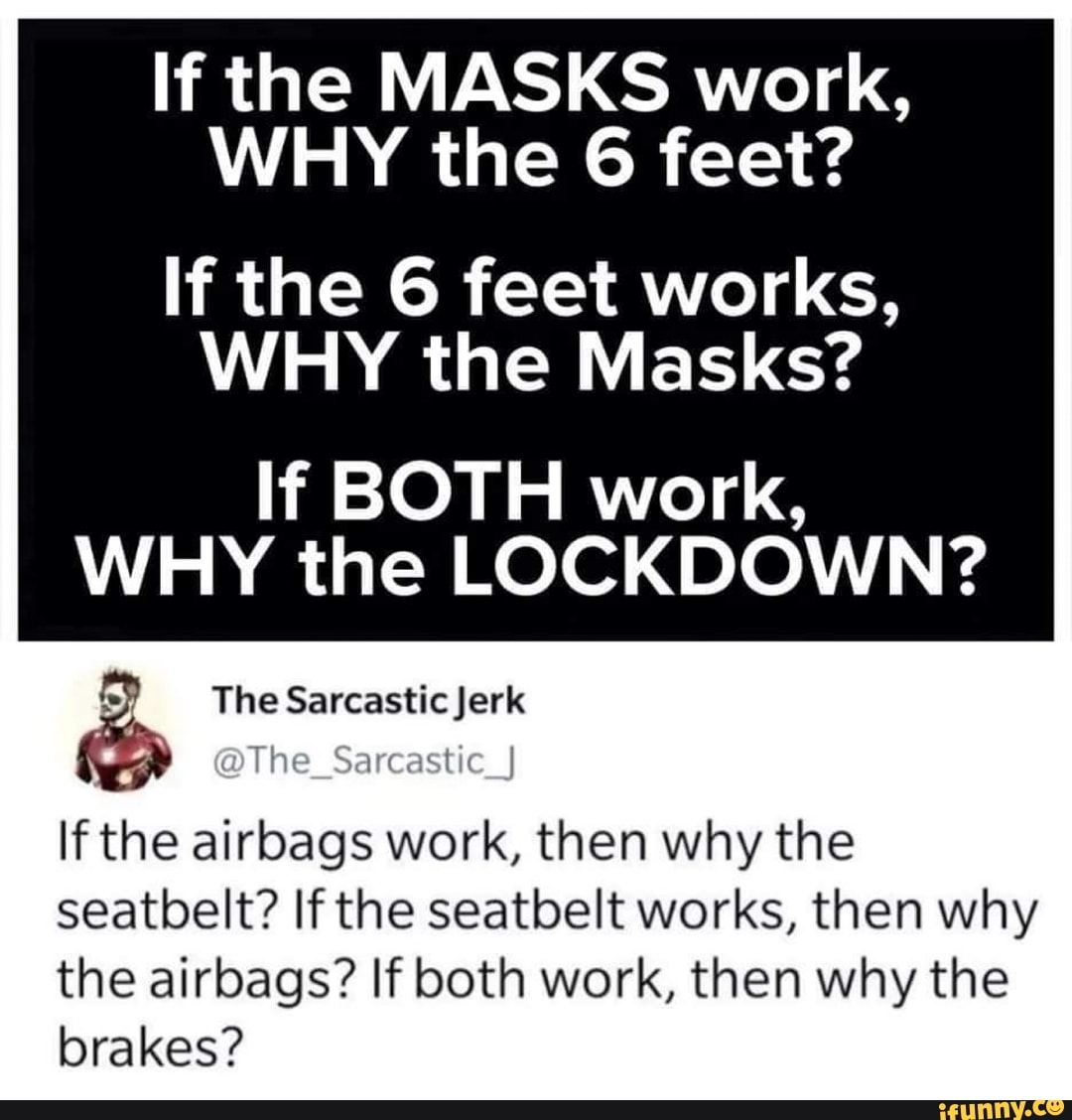If the MASKS work, WHY the 6 feet? If the 6 feet works, WHY the Masks ...