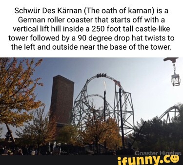 Schwiir Des Karnan (The oath of karnan) is a German roller coaster that ...
