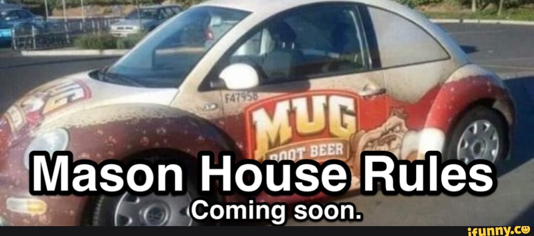 Mason House Rules Coming soon. - iFunny