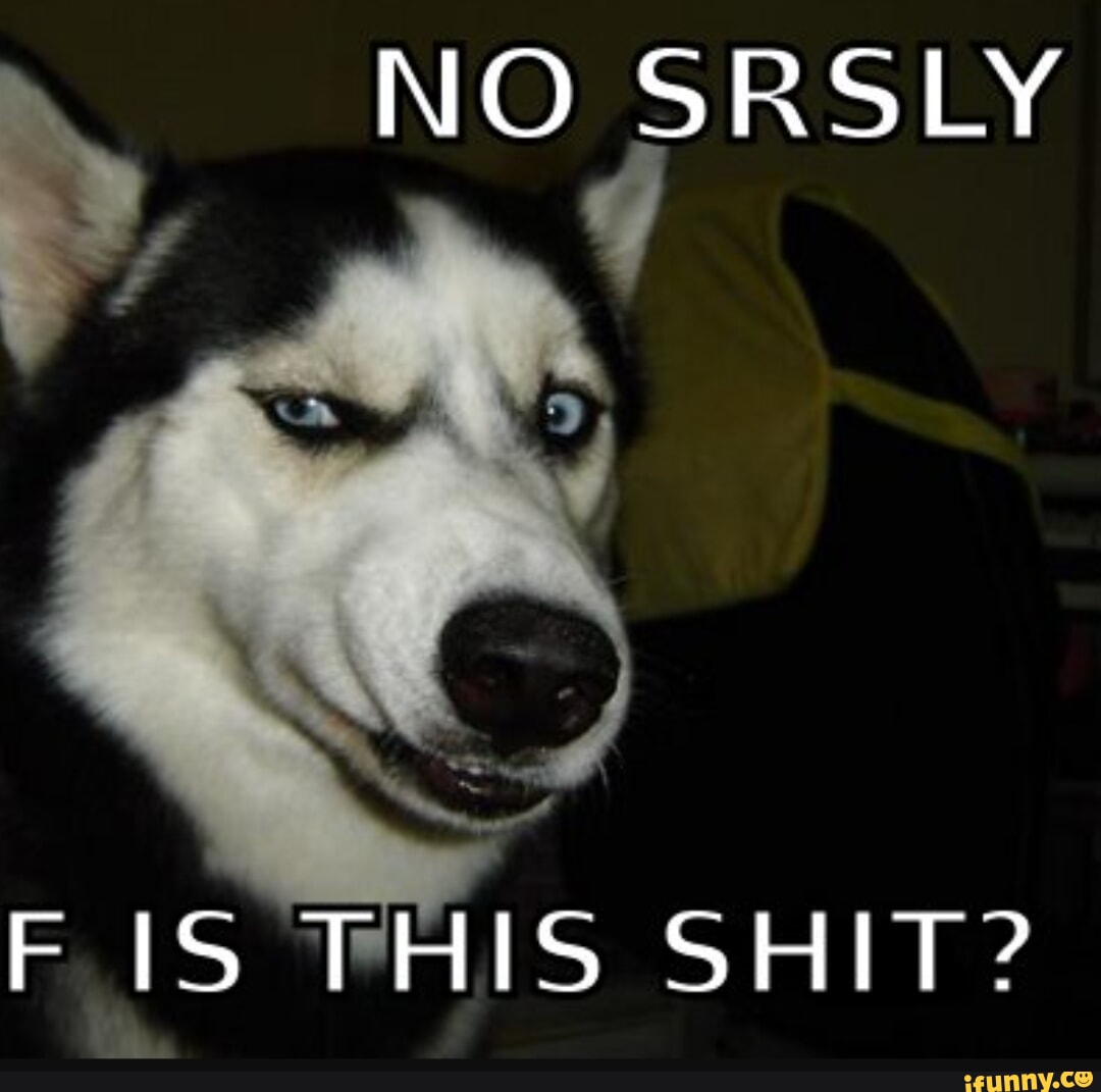 Srsly Meme