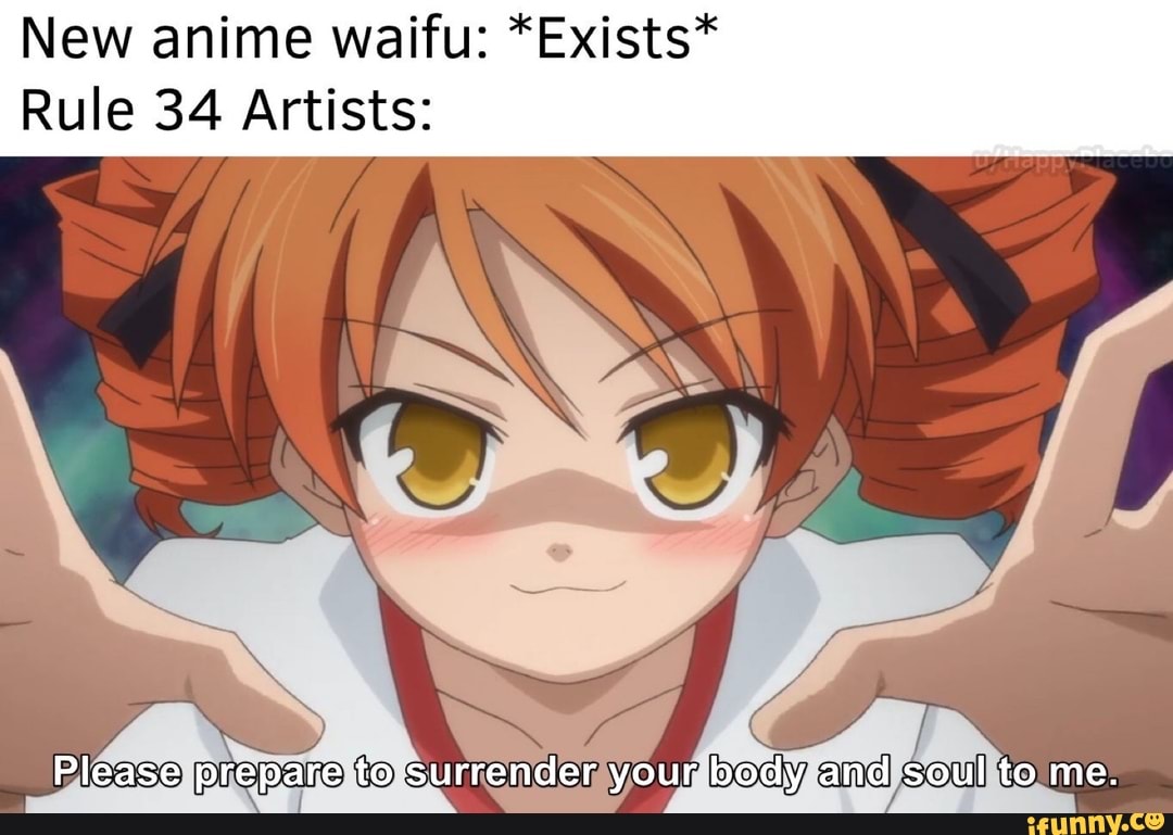 New anime waifu: *Exists* Rule 34 Artists: - iFunny