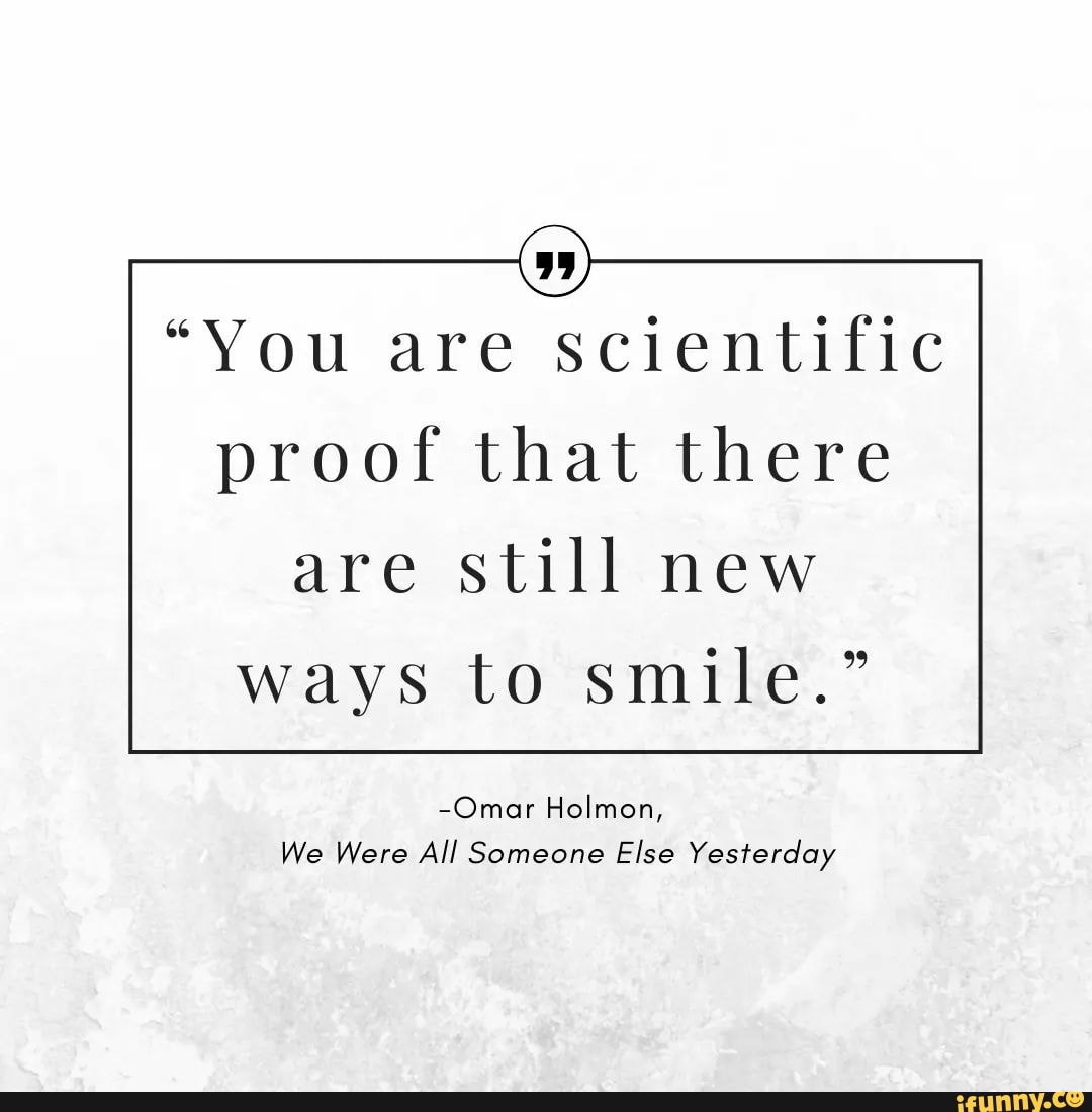 You Are Scientific Proof That There Are Still New Ways To Smile you-are-scientific-proof-that-there-are-still-new-ways-to-smile