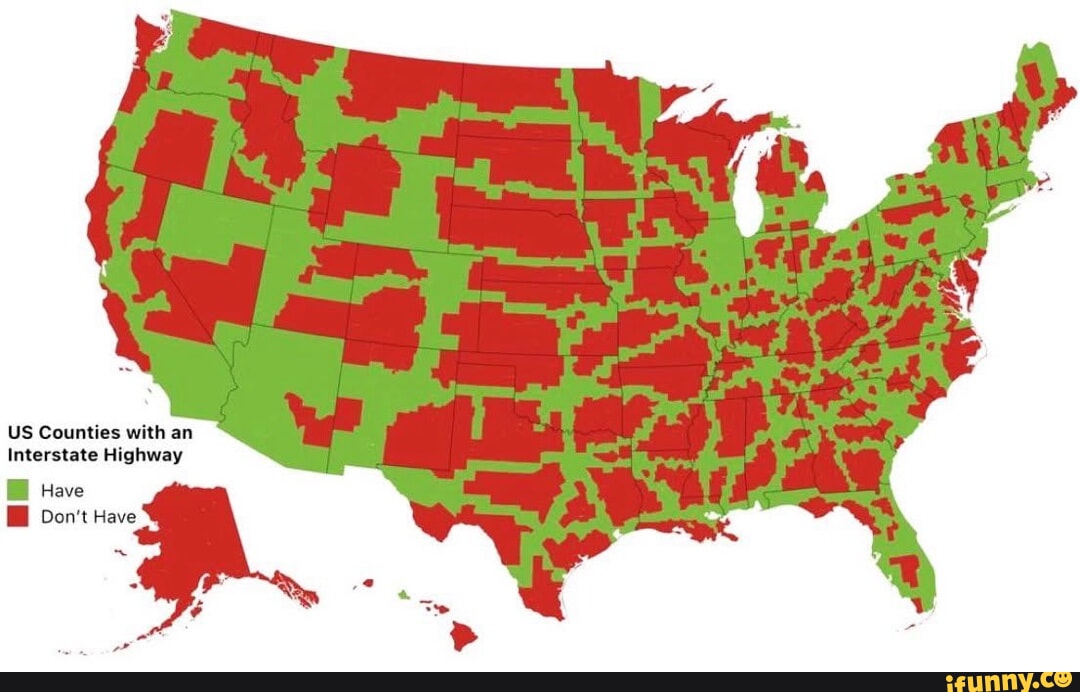 US Counties with an Interstate Highway Have Don't Have - iFunny