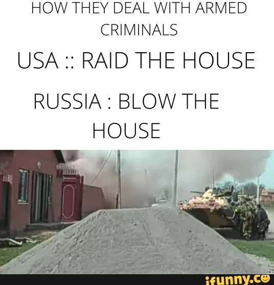 HOW THEY DEAL WITH ARMED CRIMINALS USA RAID THE HOUSE RUSSIA : BLOW THE ...
