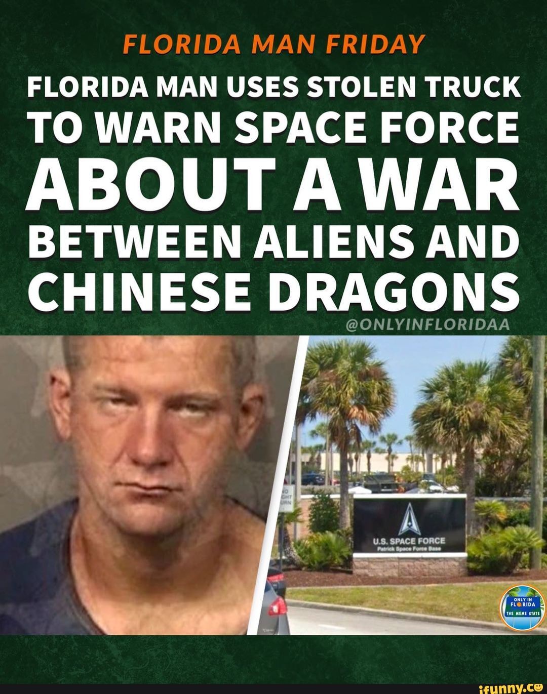 FLORIDA MAN FRIDAY FLORIDA MAN USES STOLEN TRUCK TO WARN SPACE FORCE ...