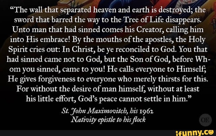 "The wall that separated heaven and earth is destrayed; the sword that ...