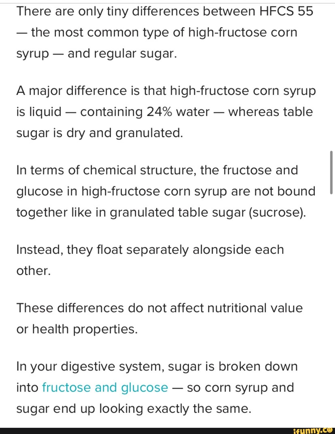 There are only tiny differences between HFCS 55 - the most common type ...