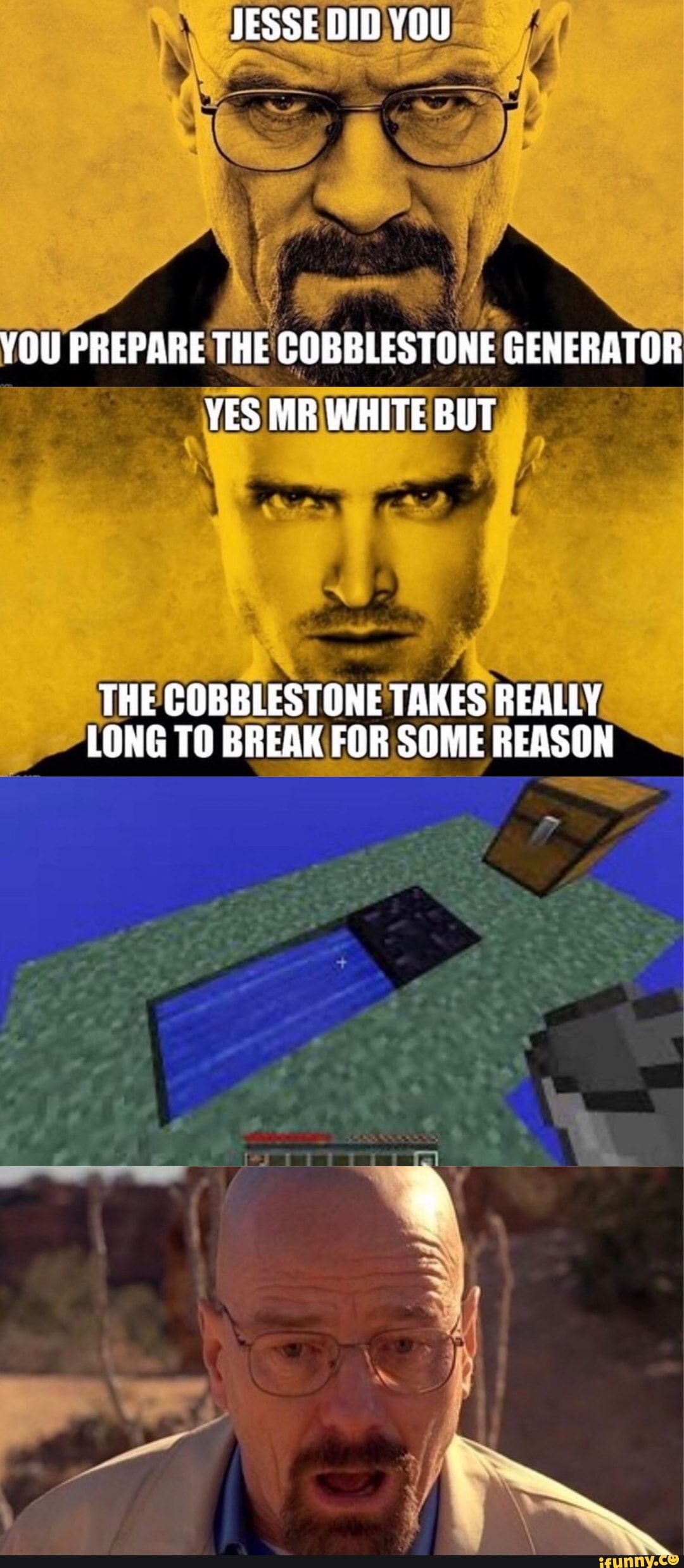 JESSE DID YOU YOU PREPARE THE COBBLESTONE GENERATOR YES MR WHITE BUT ...