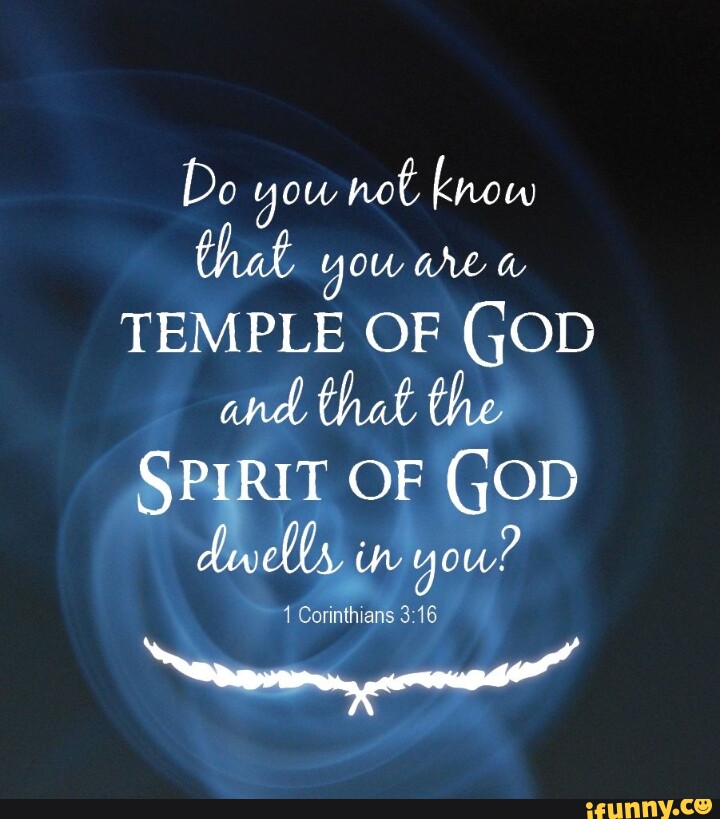 Do yow not know yow ONE TEMPLE OF GOD and that the SPIRIT OF GOD in you ...