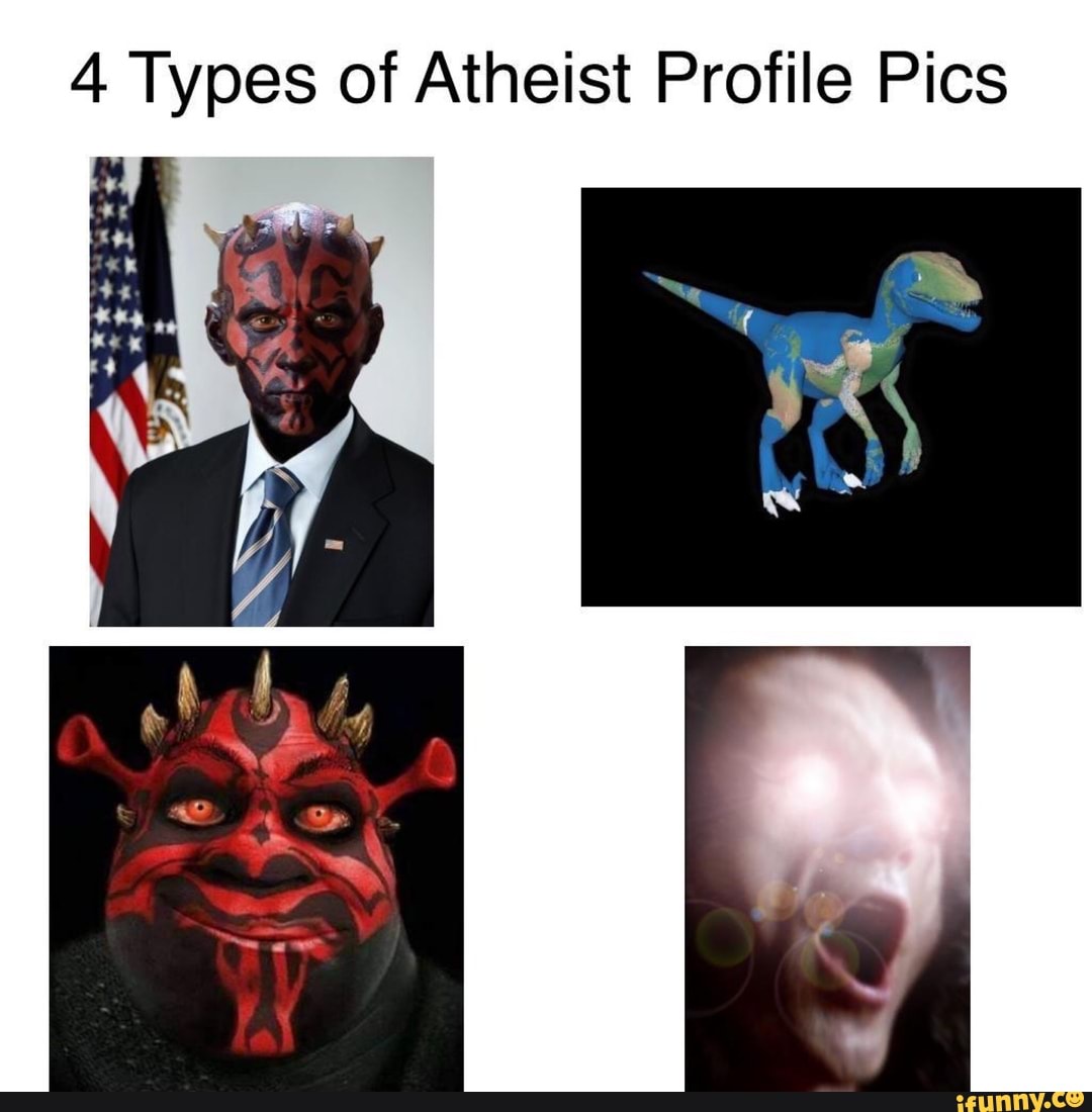 4 Types of Atheist Profile Pics - iFunny