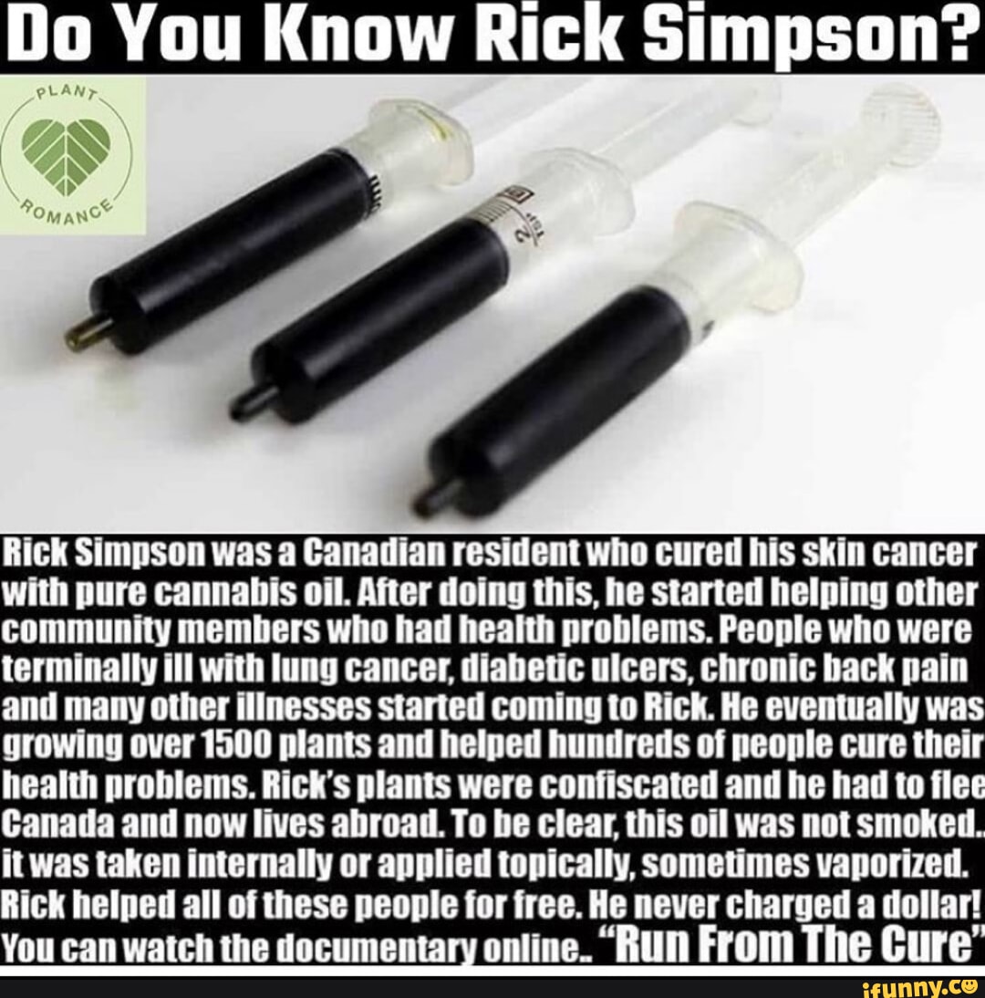 Do You Know Rick Simpson? Rick Simpson was a Canadian resident who ...