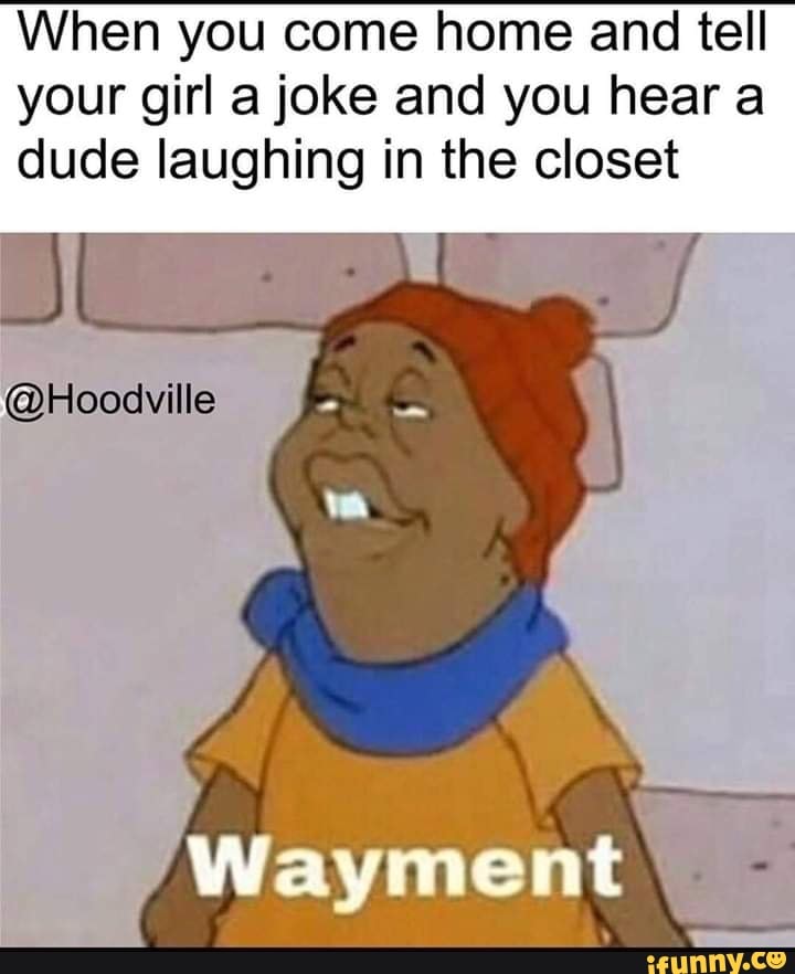 Wayment memes. Best Collection of funny Wayment pictures on iFunny