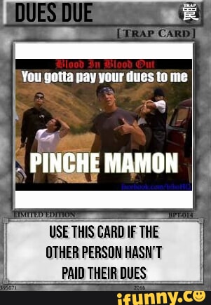 You gotta pay your dues to me PINGHE MAMON I USE THIS CARD IF THE OTHER ...