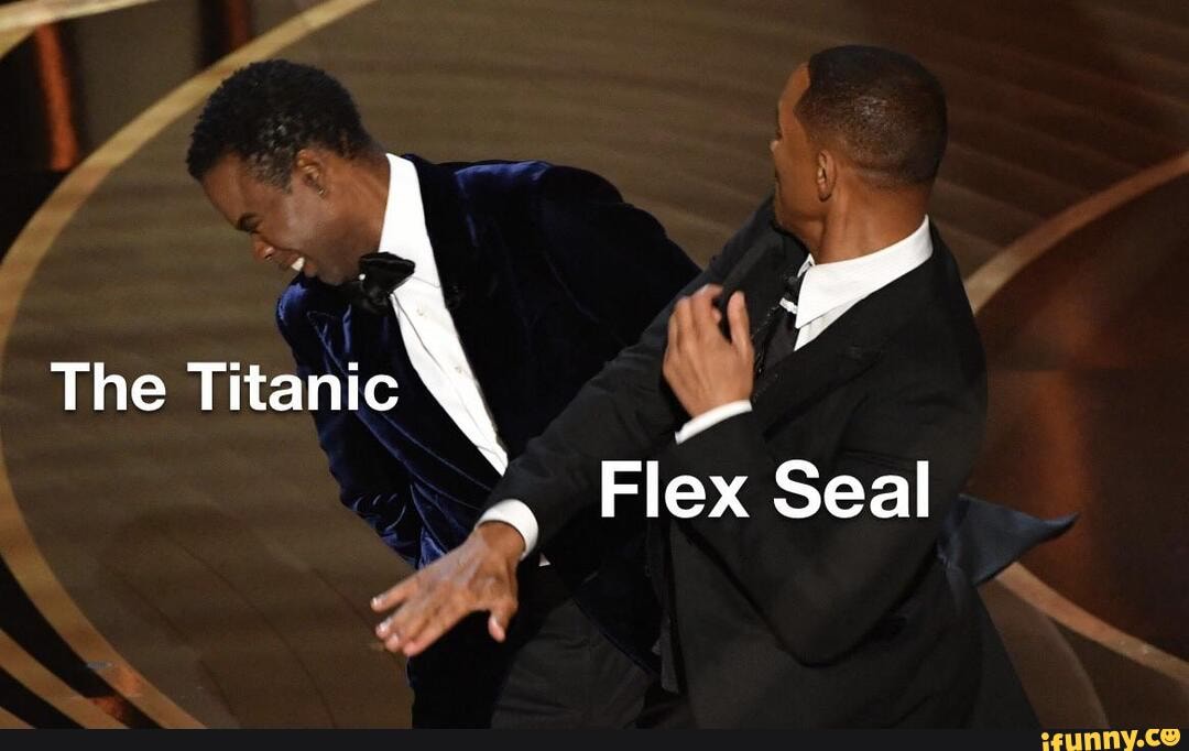 The Titanic Flex Seal - iFunny