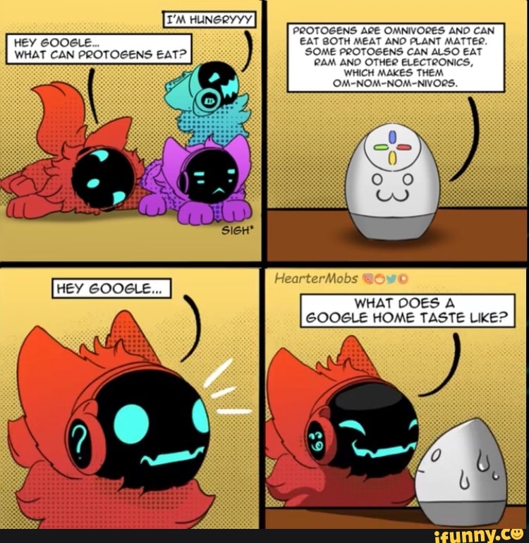 I'M HUNGRYYY HEY GOO6LE WHAT CAN PROTOGENS EAT? HEY GOOGLE PROTOGENS ...