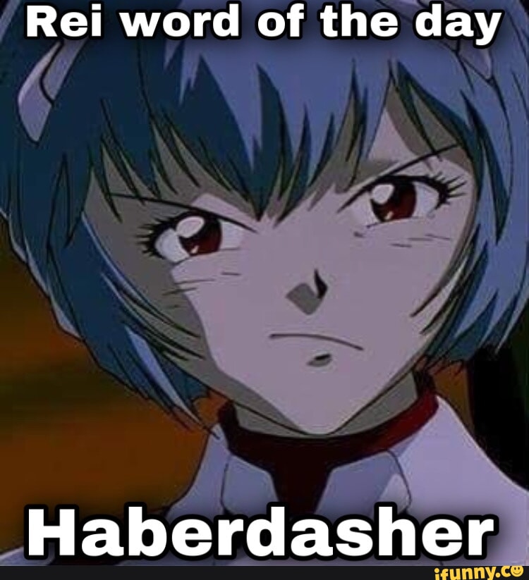 Rei word of the day hi -Haberdasher - iFunny