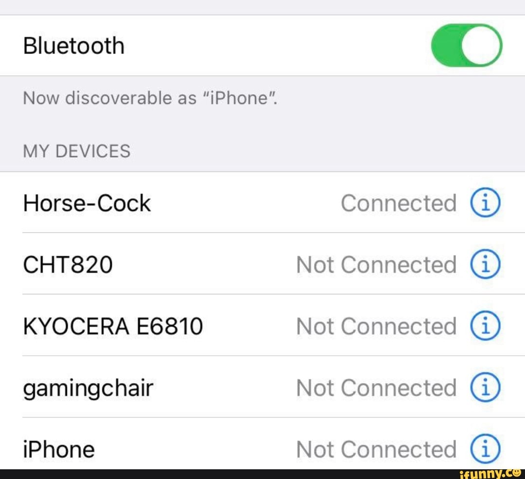 Bluetooth Now Discoverable As iPhone MY DEVICES Horse Cock CHT820 KYOCERA E6810 Gamingchair bluetooth-now-discoverable-as-iphone-my-devices-horse-cock-cht820-kyocera-e6810-gamingchair
