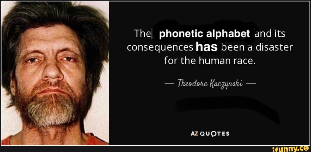 The phonetic alphabet and its consequences has been a disaster for the ...