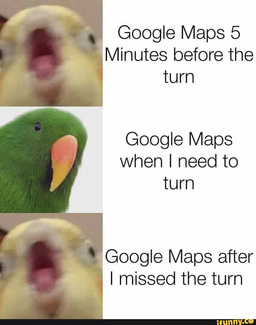 Google Maps 5 Minutes Before The Turn Google Maps When I Need To Turn