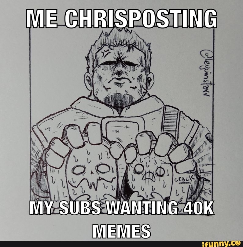 Chrisposting memes. Best Collection of funny Chrisposting pictures on ...