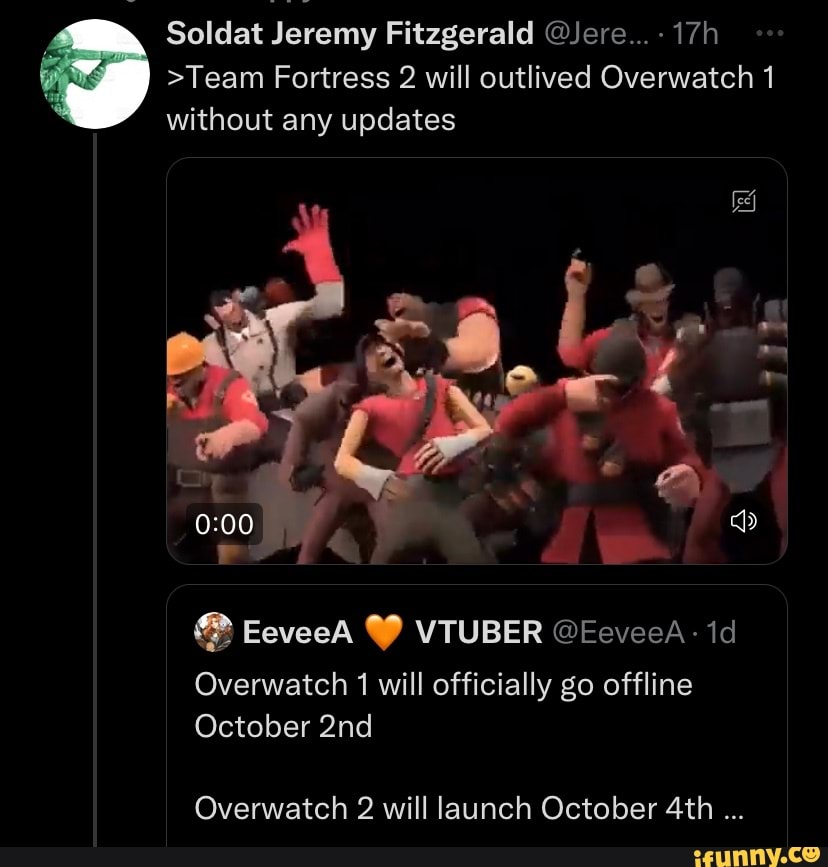 Soldat Jeremy Fitzgerald @Jere... - >Team Fortress 2 will outlived ...