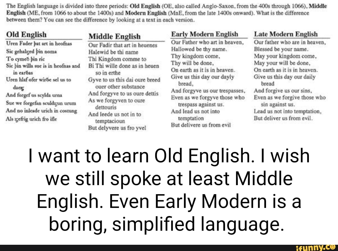 The English language is divided into three periods: Old English (OE ...