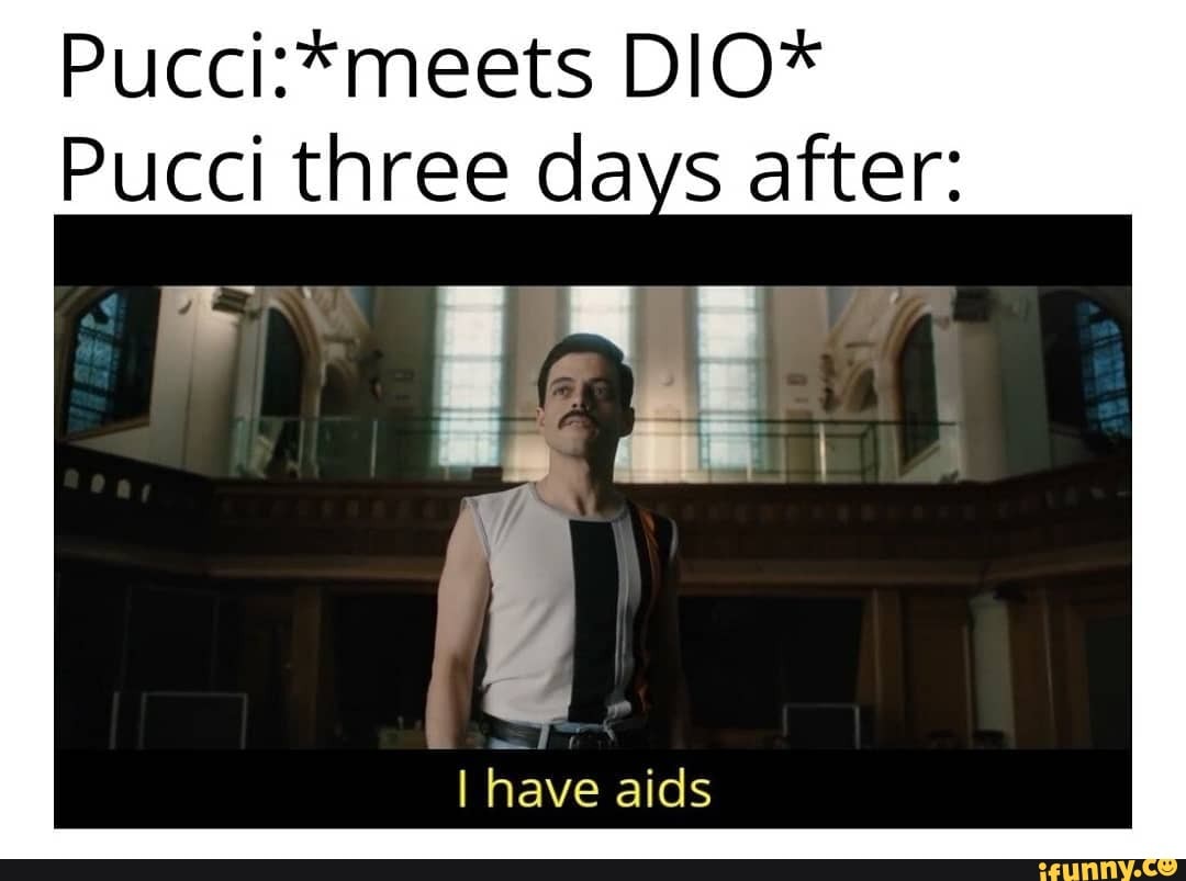 Pucci:*meets DIO* Pucci three days after: I have aids - iFunny