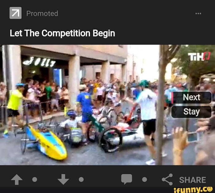 Promoted Let The Competition Begin et " UH ot f. ~ - iFunny