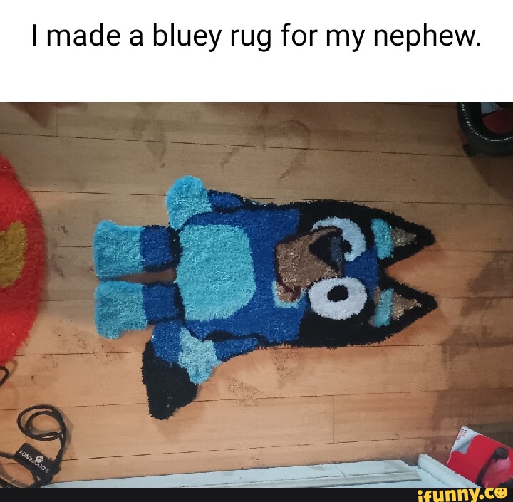 I made a bluey rug for my nephew. - iFunny