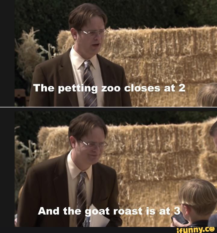 The petting zoo closes at 2 And the goat roast is at 3 - iFunny
