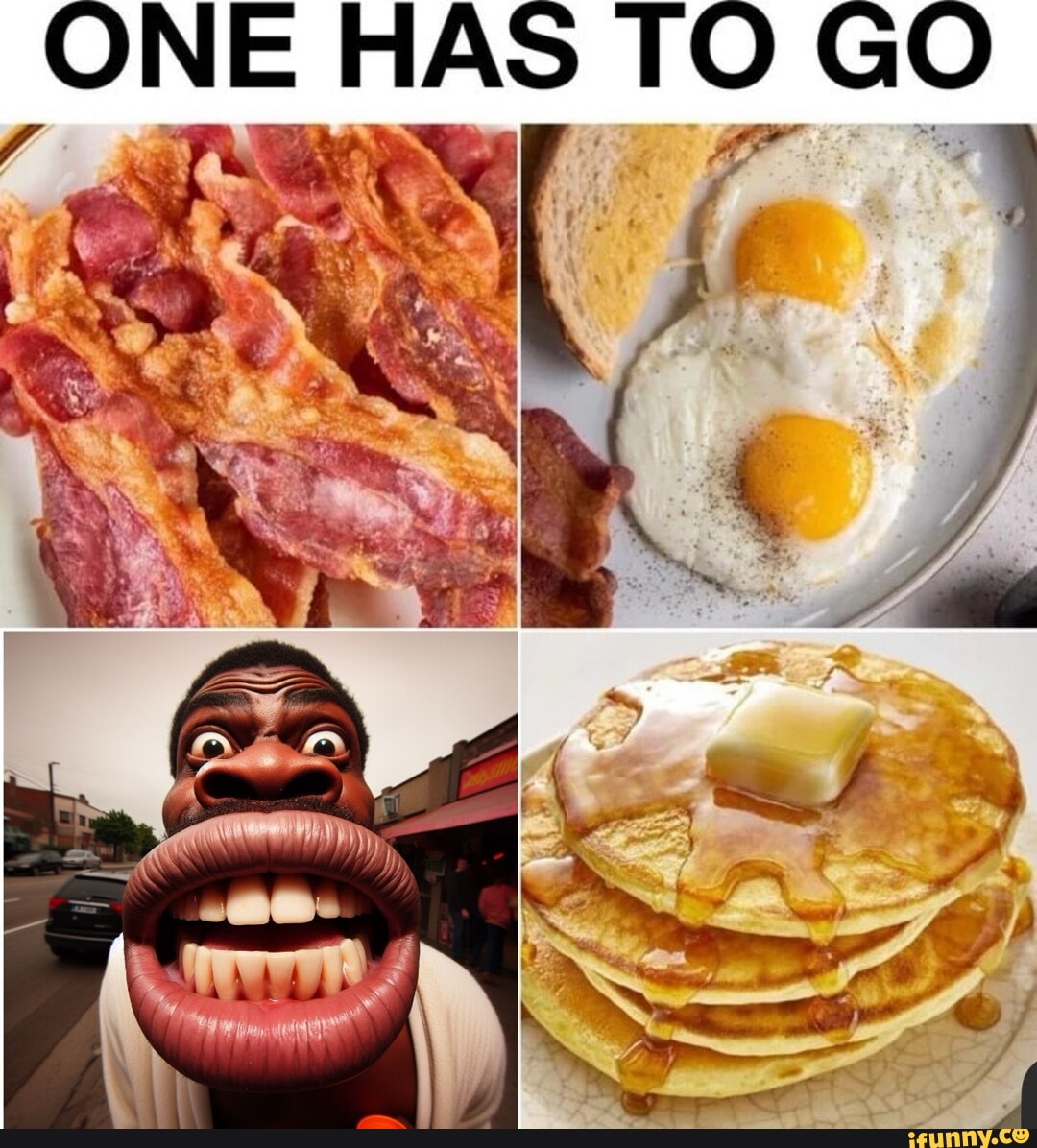 ONE HAS TO GO - iFunny