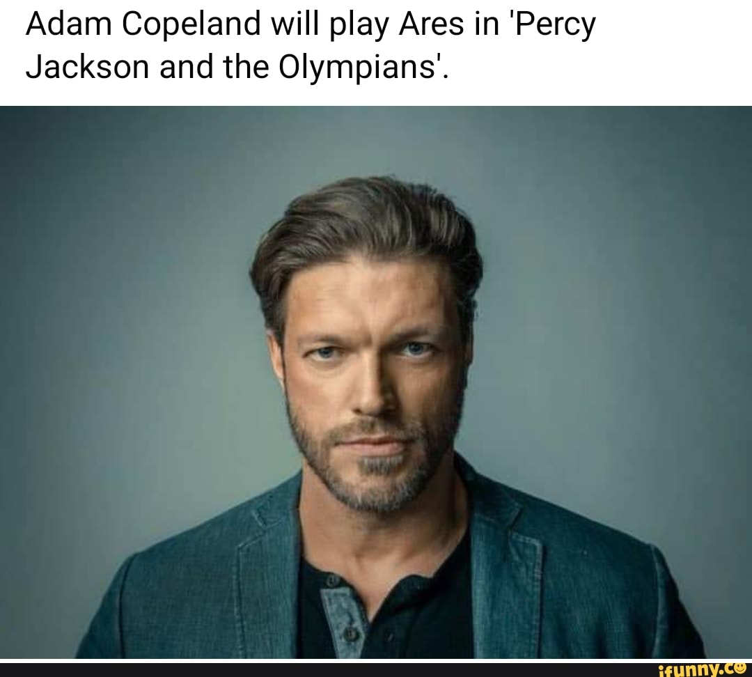 Adam Copeland will play Ares in 'Percy Jackson and the Olympians'. - iFunny