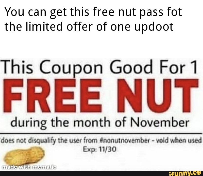 You can get this free nut pass fot the limited offer of one updoot his ...