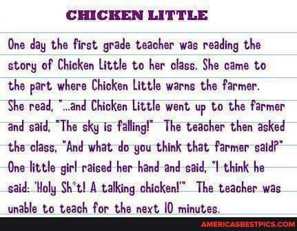 CHICKEN LITTLE One day the first grade teacher was reading the story of ...