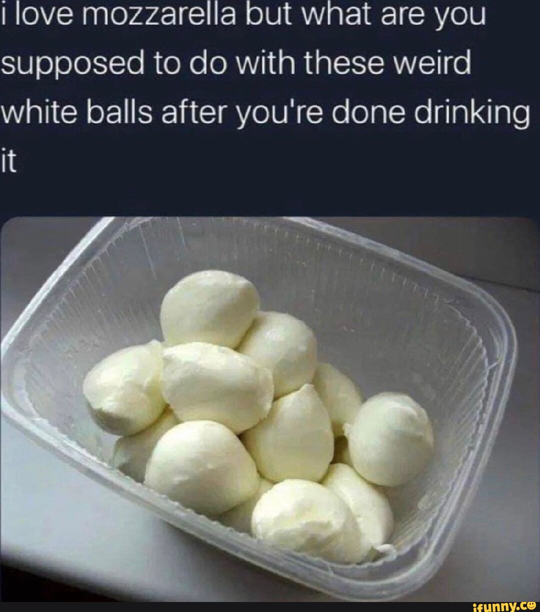 I love mozzarella but at are you supposed to do with these weird white ...