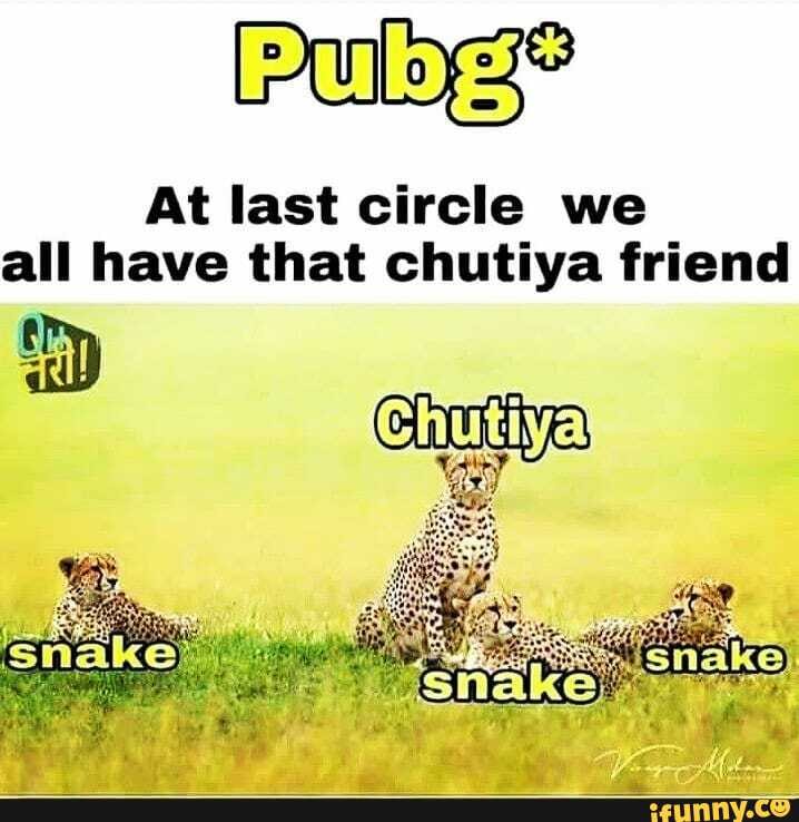 At last circle we all have that chutiya friend - iFunny