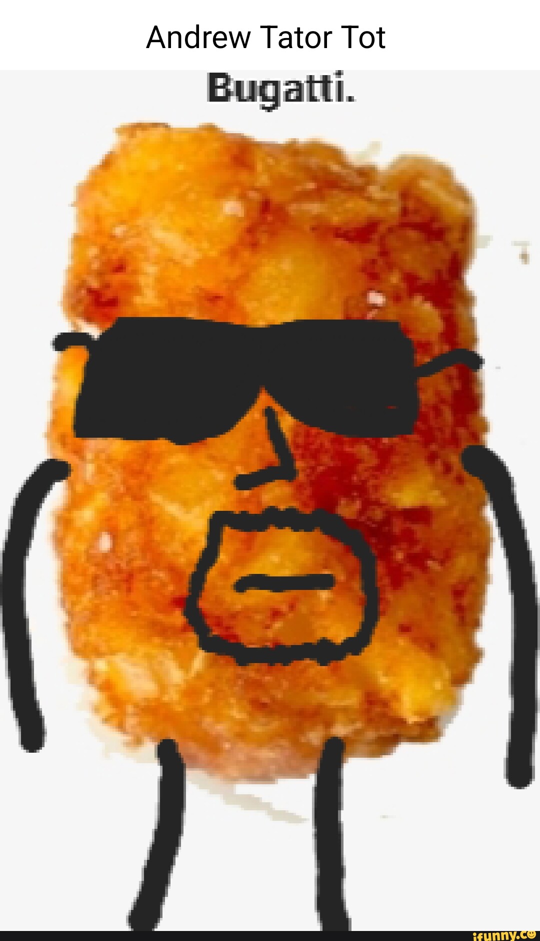 Andrew Tator Tot Bugatti. - iFunny