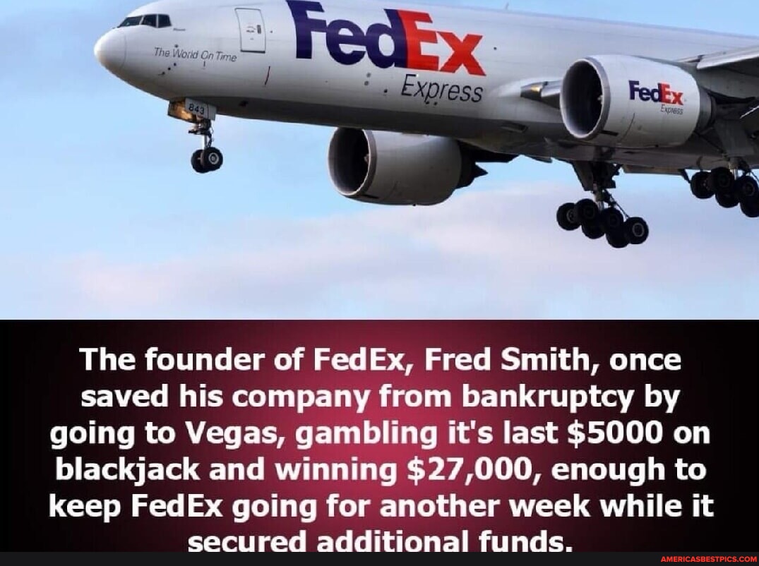 The founder of FedEx, Fred Smith, once saved his company from ...