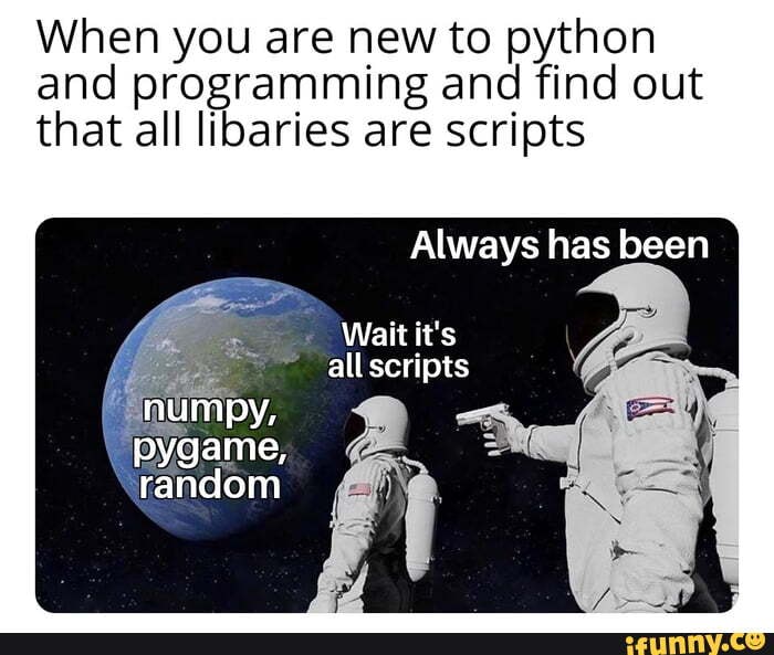 Pygame memes. Best Collection of funny Pygame pictures on iFunny Brazil