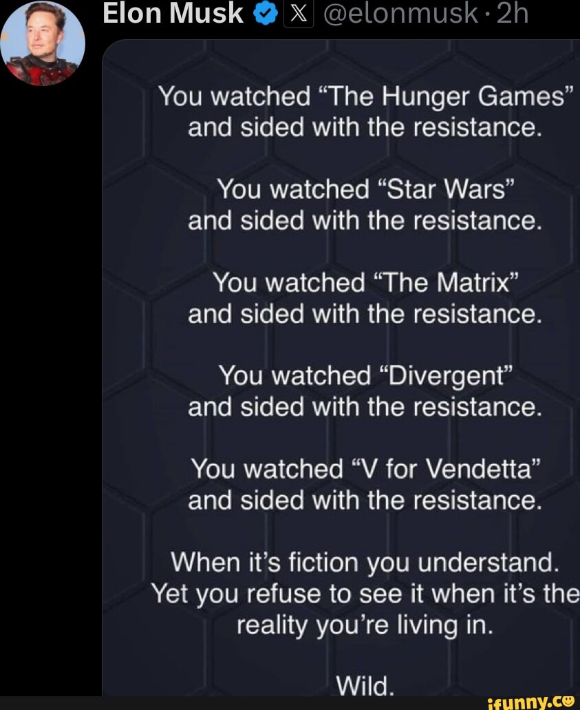 Elon Musk @ X @elonmusk: You watched "The Hunger Games" and sided with ...