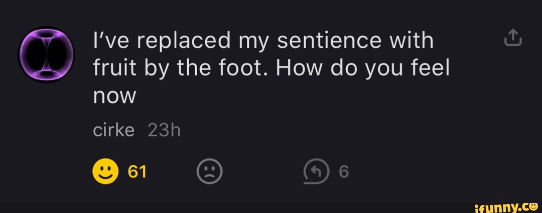 Why this post - I've replaced my sentience with fruit by the foot. How ...