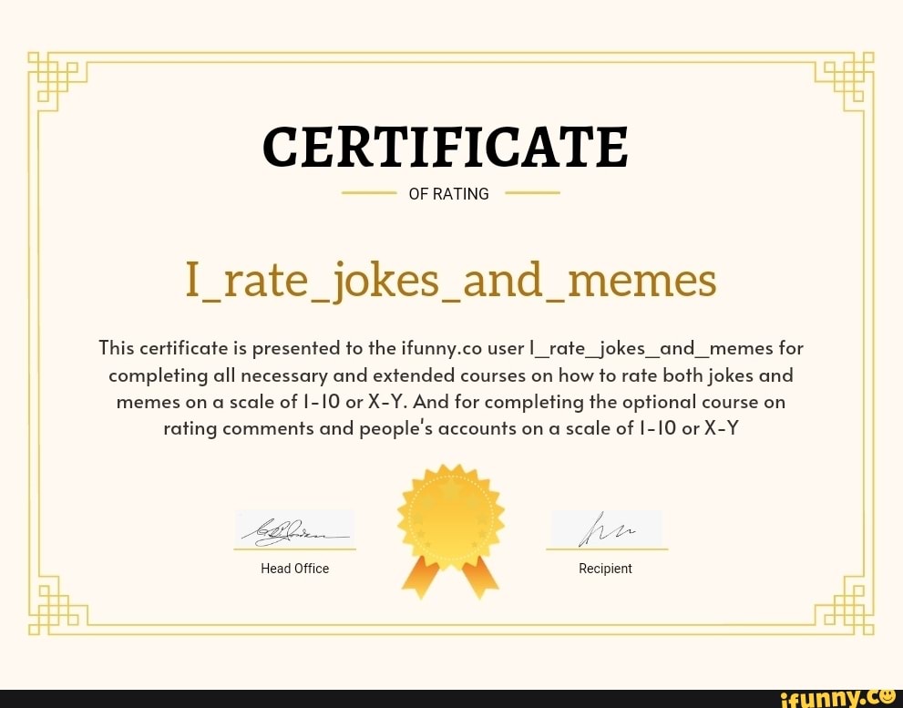 CERTIFICATE OF RATING I_rate_jokes_and_memes This certificate is ...