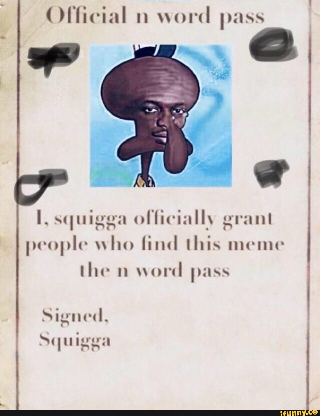 Official n word pass I, squigga officially grant people who find this ...