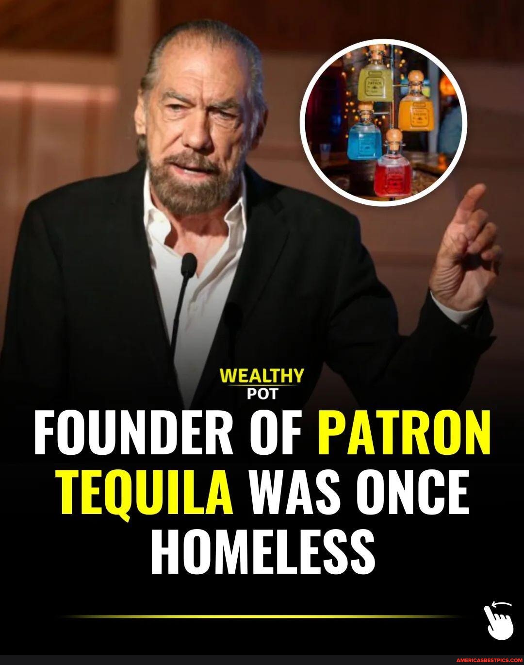 The Founder Of Patron Tequila Was Once Homeless 🤯 - Follow @wealthypot ...