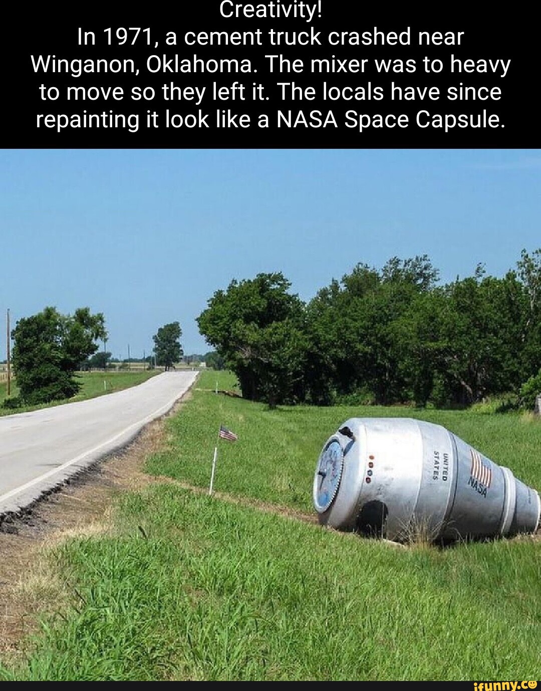 Creativity! In 1971, a cement truck crashed near Winganon, Oklahoma ...