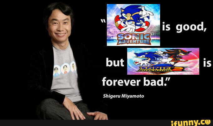 Sa1 good sa2 bad shigeru miyamoto - forever bad." Shigeru Miyamoto - iFunny