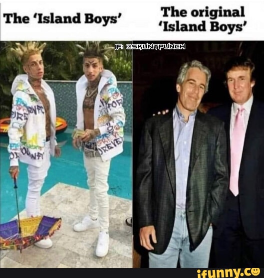 The 'Island Boys' The original 'Island Boys' - iFunny