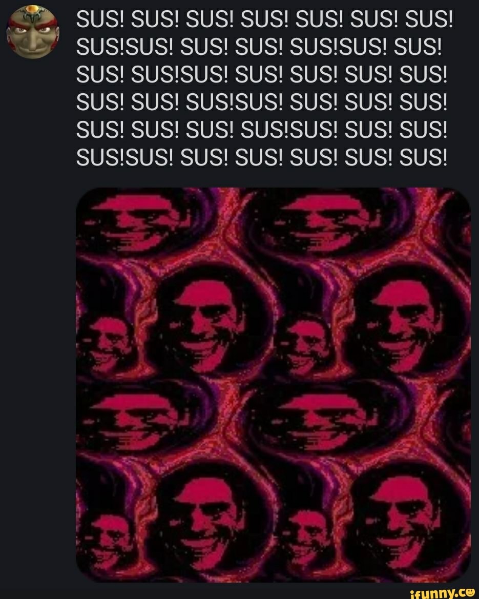 SUS! SUS! SUS! SUS! SUS! SUS! SUS! SUSISUS! SUS! SUS! SUSISUS! SUS! SUS ...
