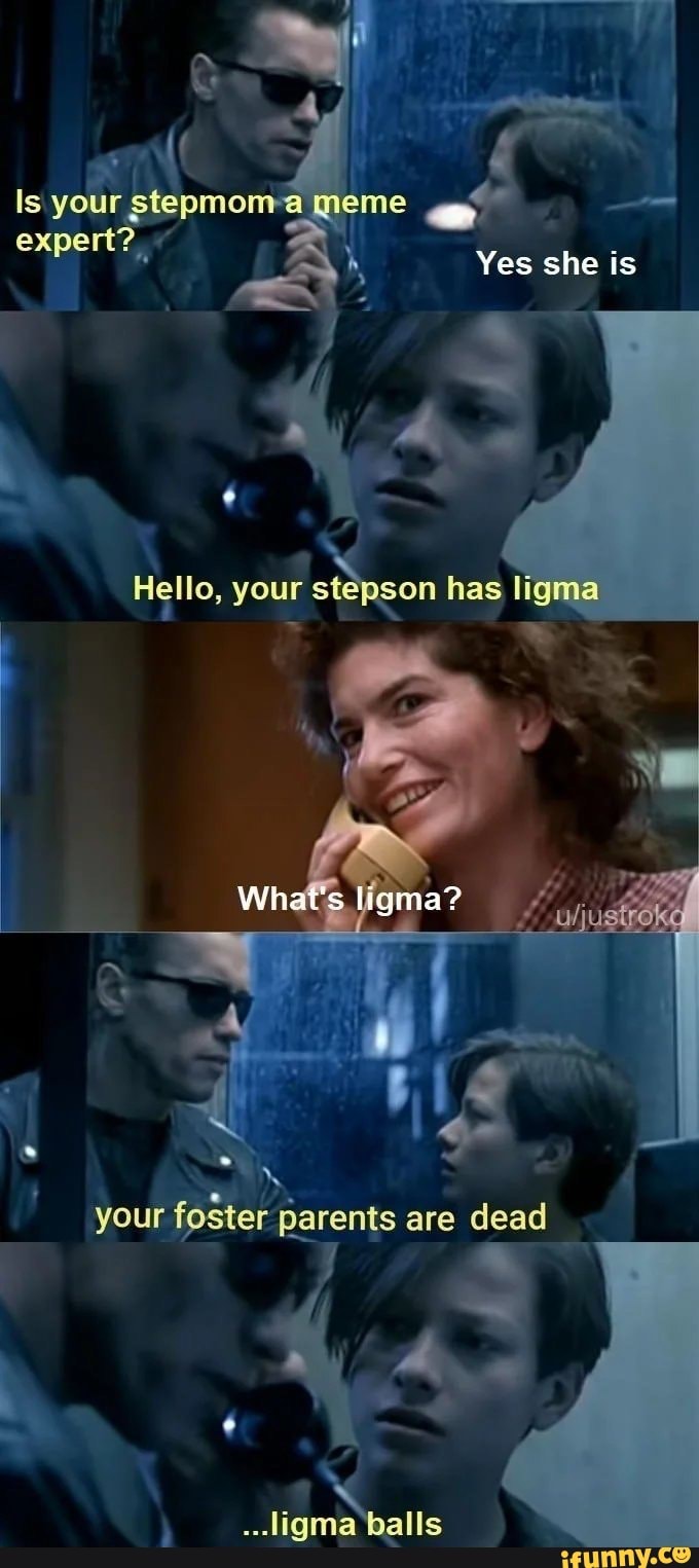 Yes she is son your stepmom meme expert? Rello, your What's ligma ...