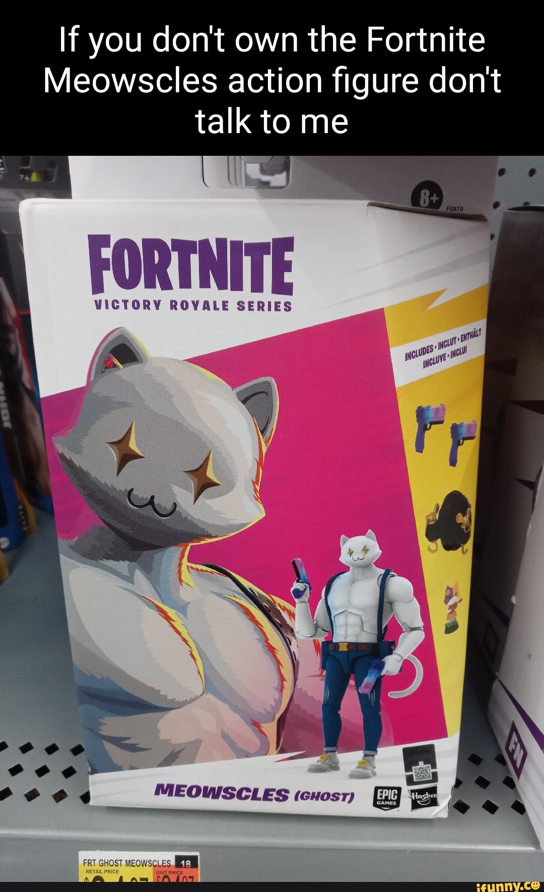 If you don't own the Fortnite Meowscles action figure don't talk to me ...